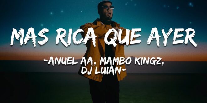 Anuel AA, Mambo Kingz, DJ Luian – Mas Rica Que Ayer (Video Oficial ...